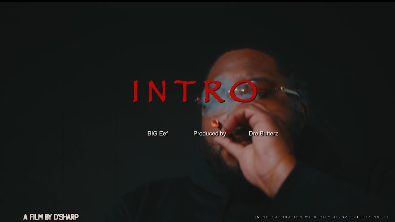 “Intro” - Big Eef (Official Music Video) - YouTube