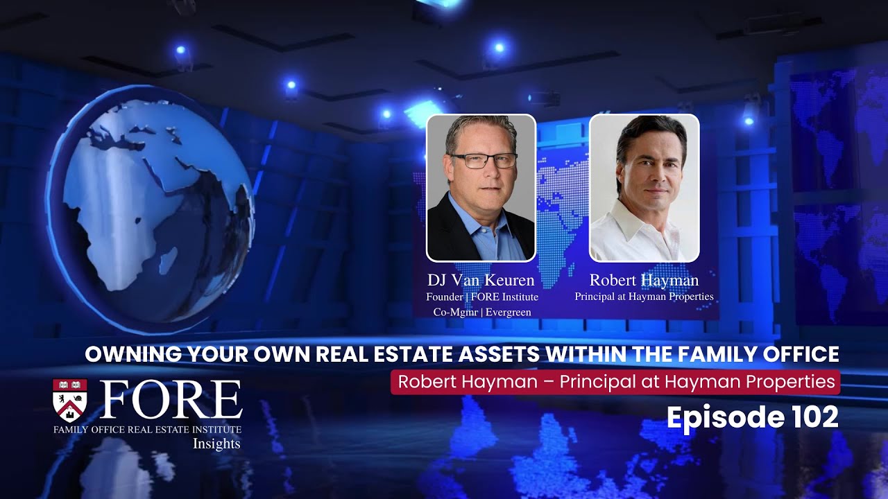 Ep. 102 - Owning Your Own Real Estate Assets within the Family Office ...