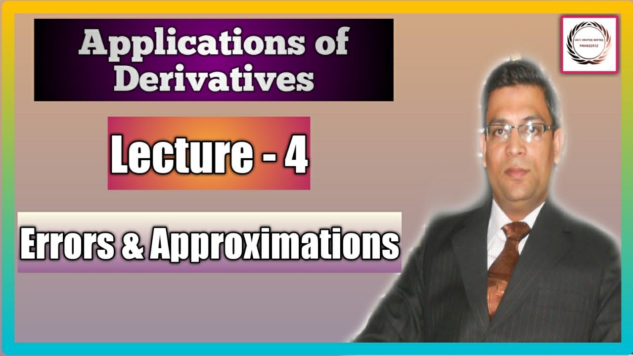 Errors and Approximations | Class +2 | Applications of Derivatives Lecture-4 - YouTube