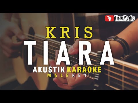 tiara - kris (akustik karaoke) male key