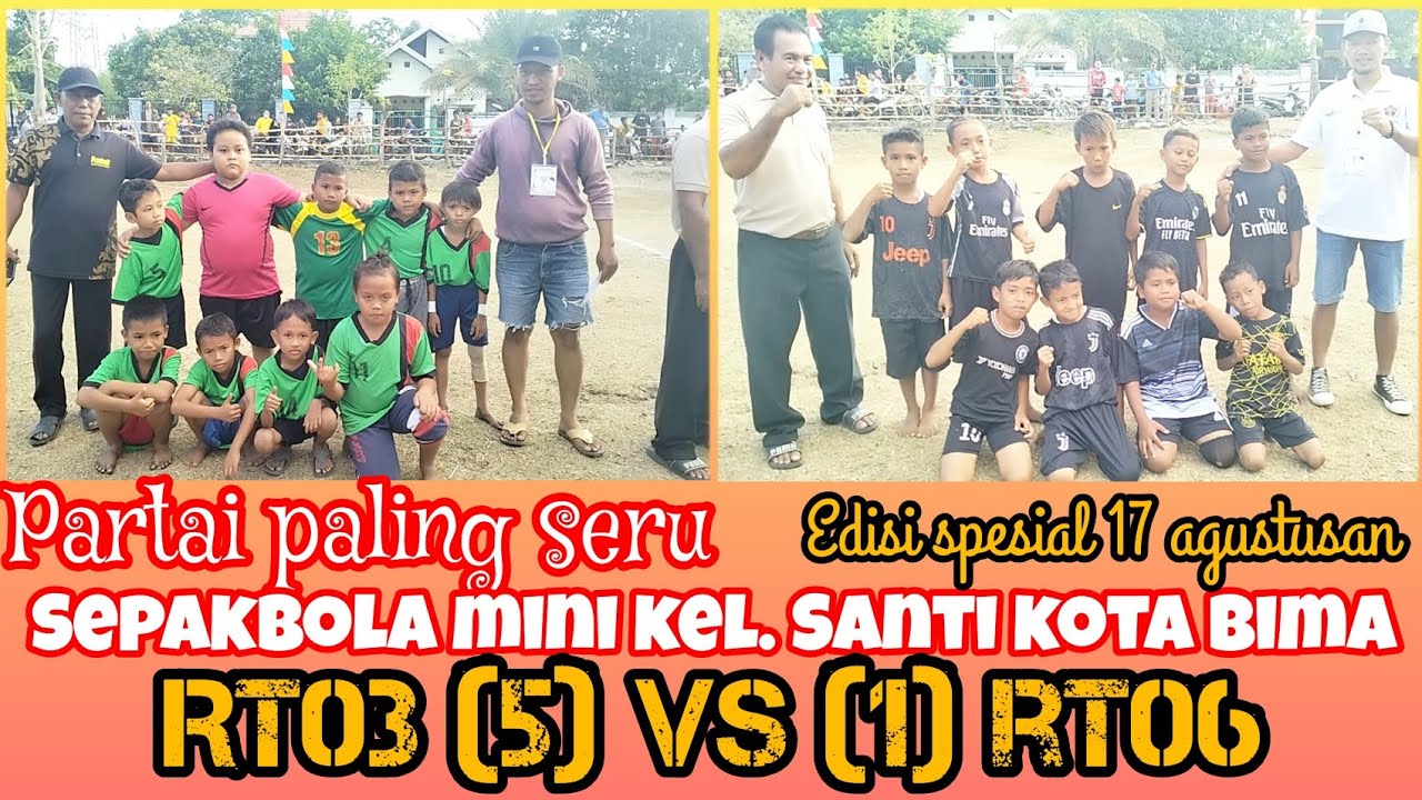 PARTAI PALING SERU! Sepakbola mini Kel. Santi Kota Bima. RT03 Vs RT06 - YouTube