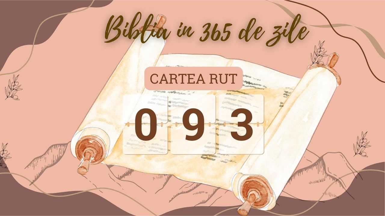 Biblia in 365 de zile | Ziua 93 | Cartea Rut 1 - 4 | Evanghelia Dupa ...