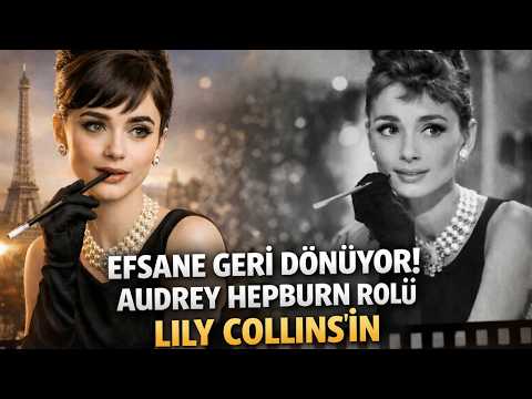 LILY COLLINS, AUDREY HEPBURN OLUYOR! BREAKFAST AT TIFFANY'S GERİ DÖNÜYOR'