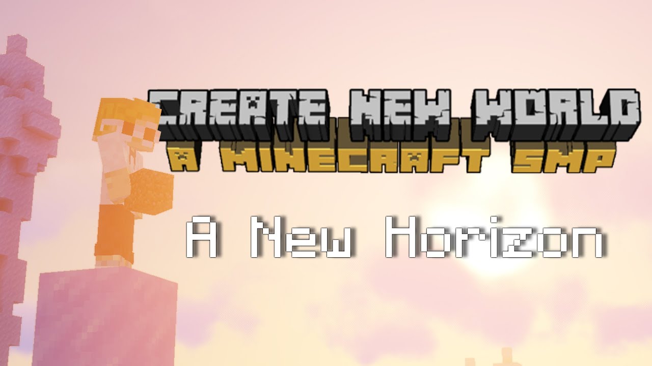 A New Horizon! - Create New World SMP - YouTube