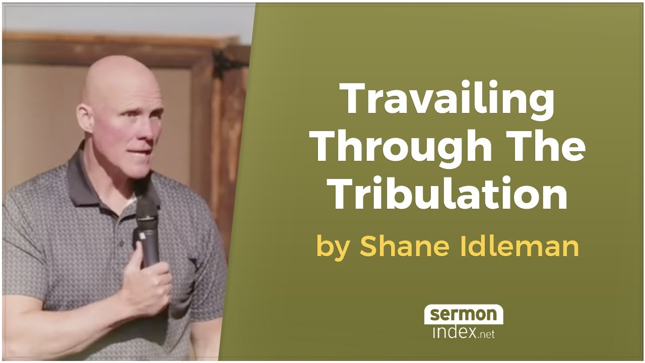 Travailing Through The Tribulation by Shane Idleman - YouTube