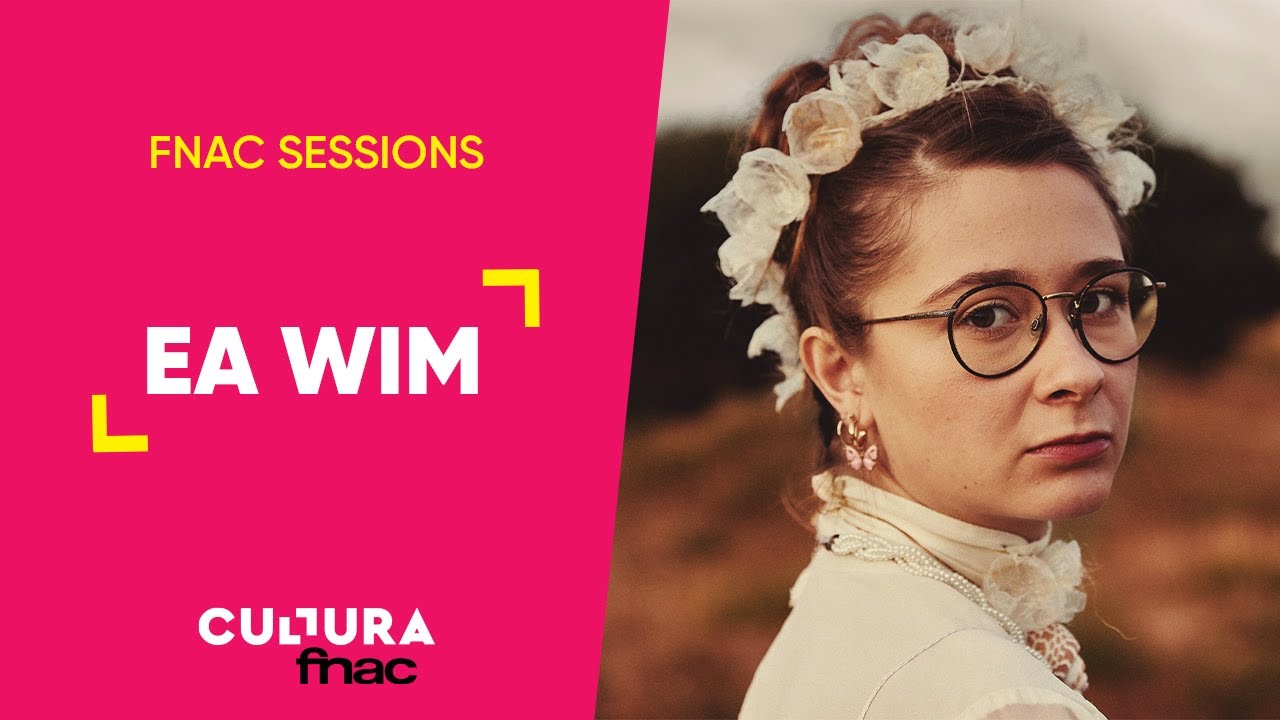 FNAC SESSIONS EA WIM YouTube fnac-sessions-ea-wim-youtube