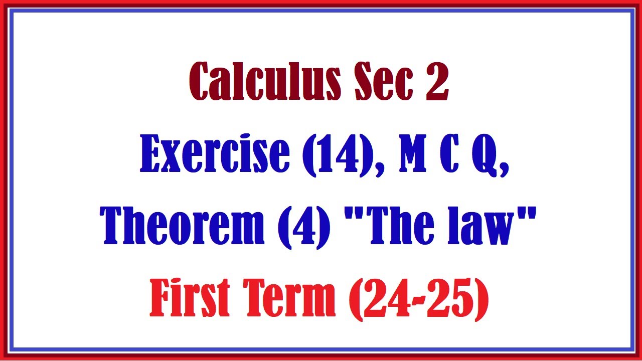 Calculus Sec 2, Exercise (14), M C Q, Theorem (4) "The law"-حل أختر ...
