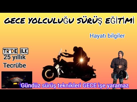 MOTORSİKLET GECE YOLCULUĞU SÜRÜŞ TEKNİKLERİ | Bildiklerinizi Unutun❗25 yıl tecrübe💨Türkiye'de İLK🏍️
