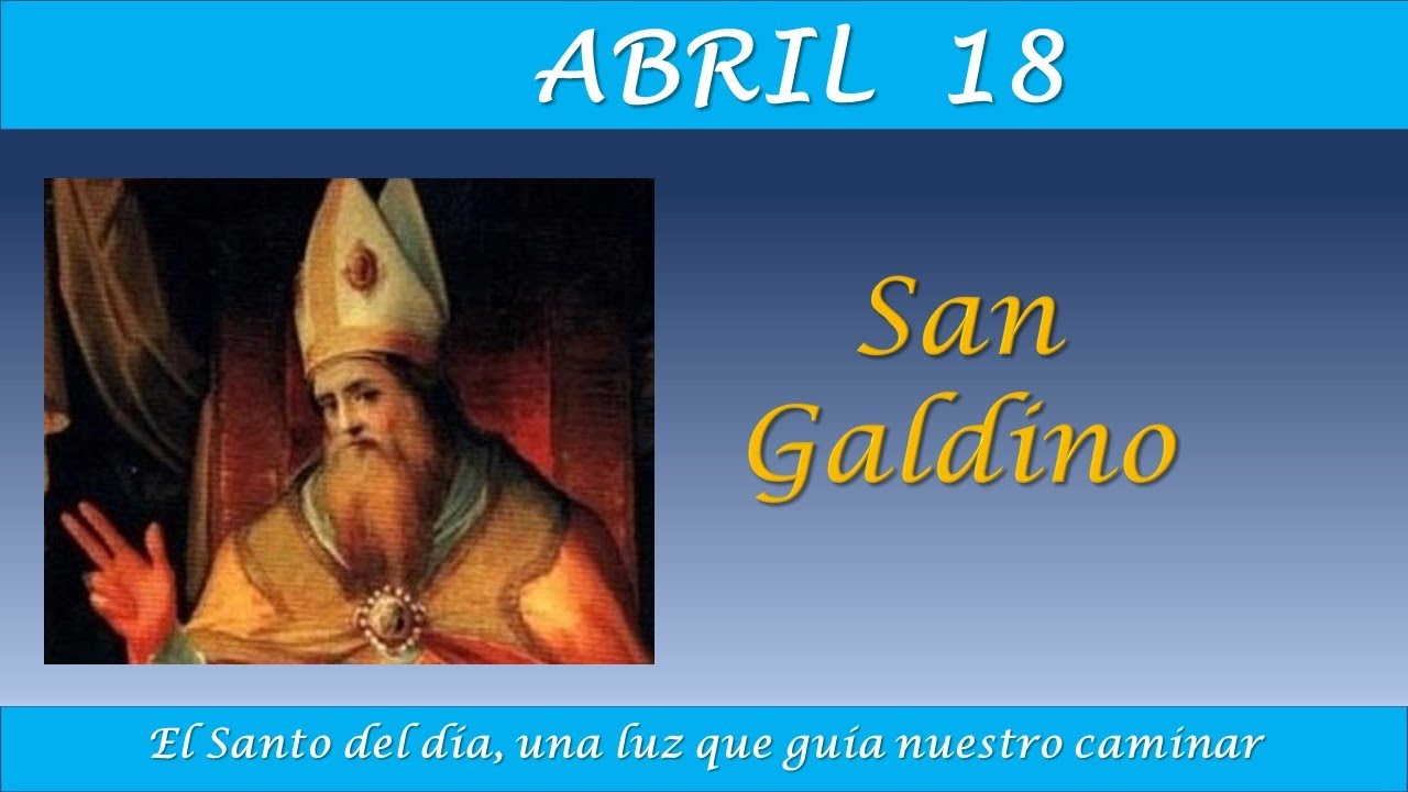 ABRIL 18 / SAN GALDINO / EL SANTO DEL DIA - YouTube