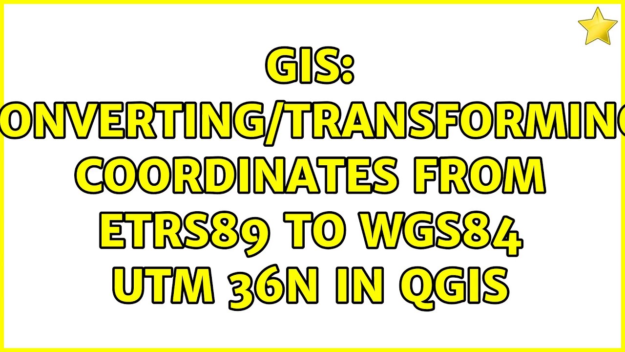 GIS: Converting/transforming coordinates from ETRS89 to WGS84 UTM 36N ...