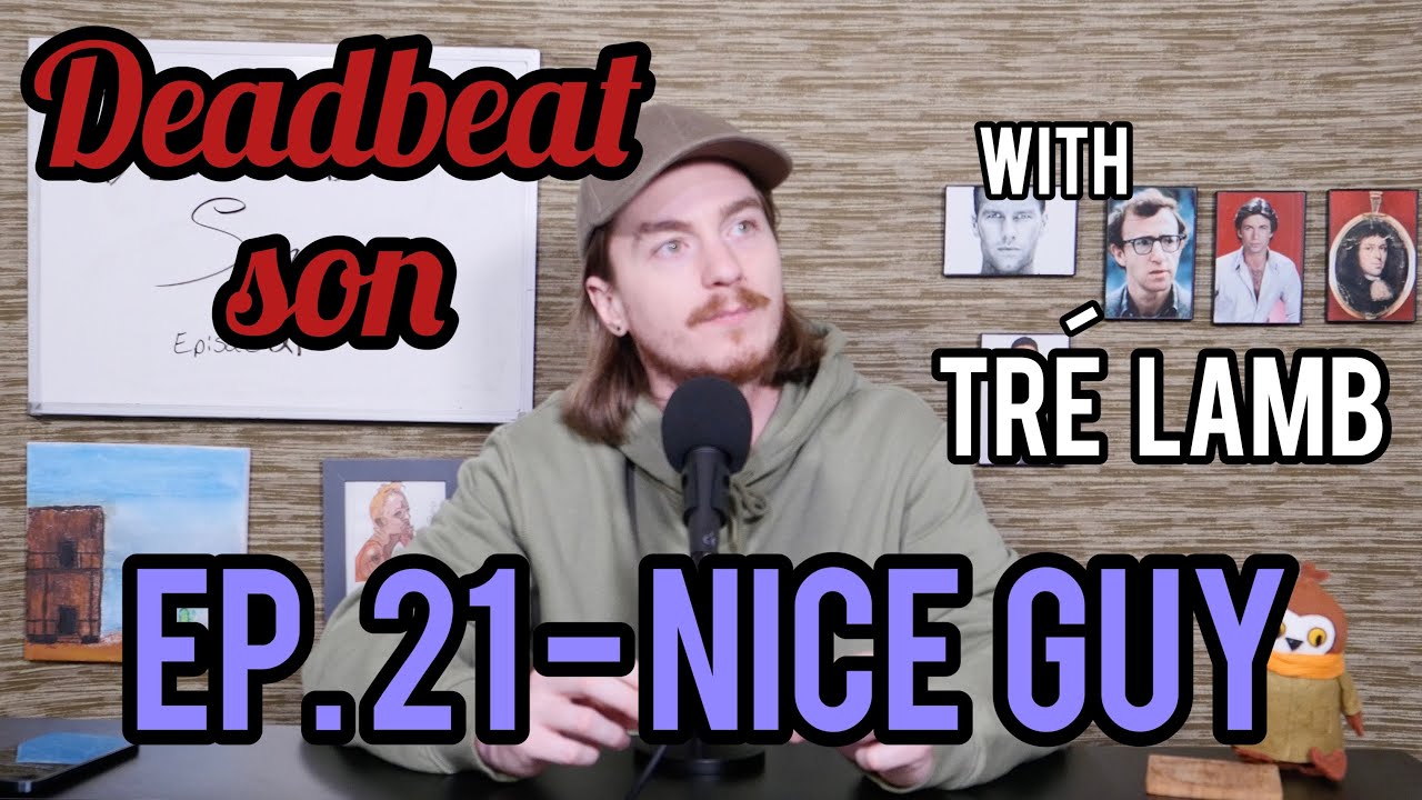 Deadbeat Son w/ Tré Lamb #21- Nice Guy - YouTube