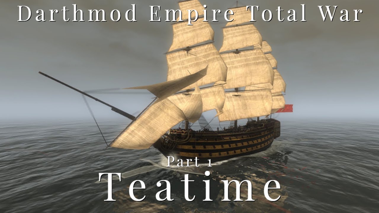 Teatime Part 1 Darthmod Empire Total War - YouTube