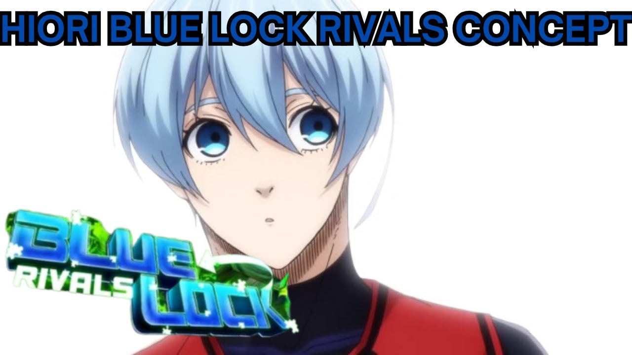 HIORI CONCEPT BLUE LOCK RIVALS - YouTube