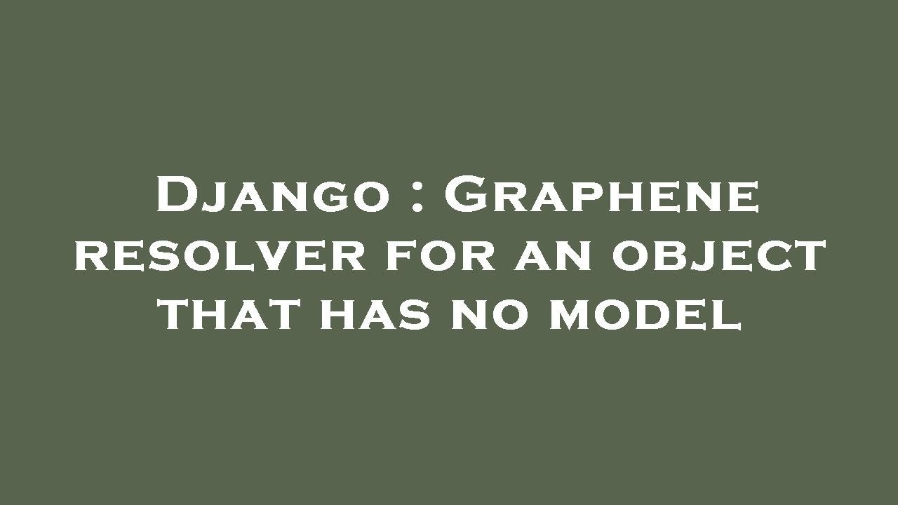 Django : Graphene resolver for an object that has no model - YouTube
