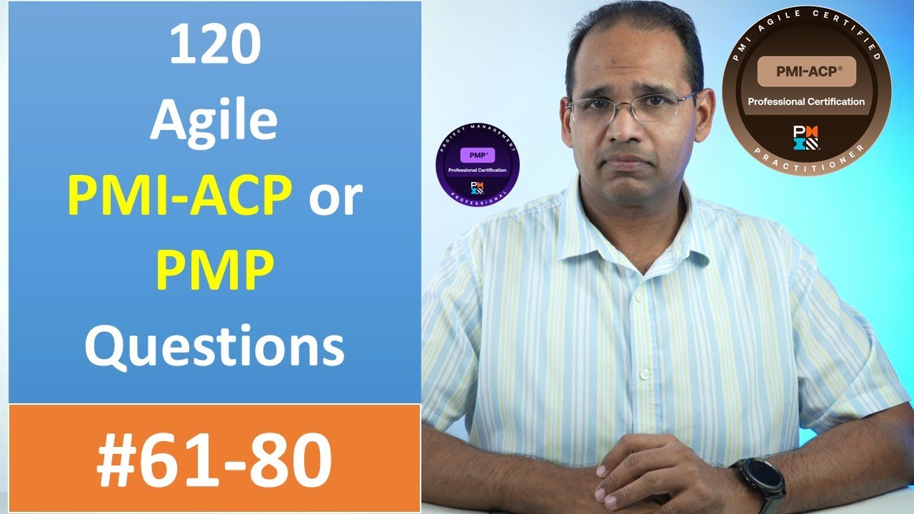 120 Agile PMI-ACP or PMP Questions 61-80 - YouTube
