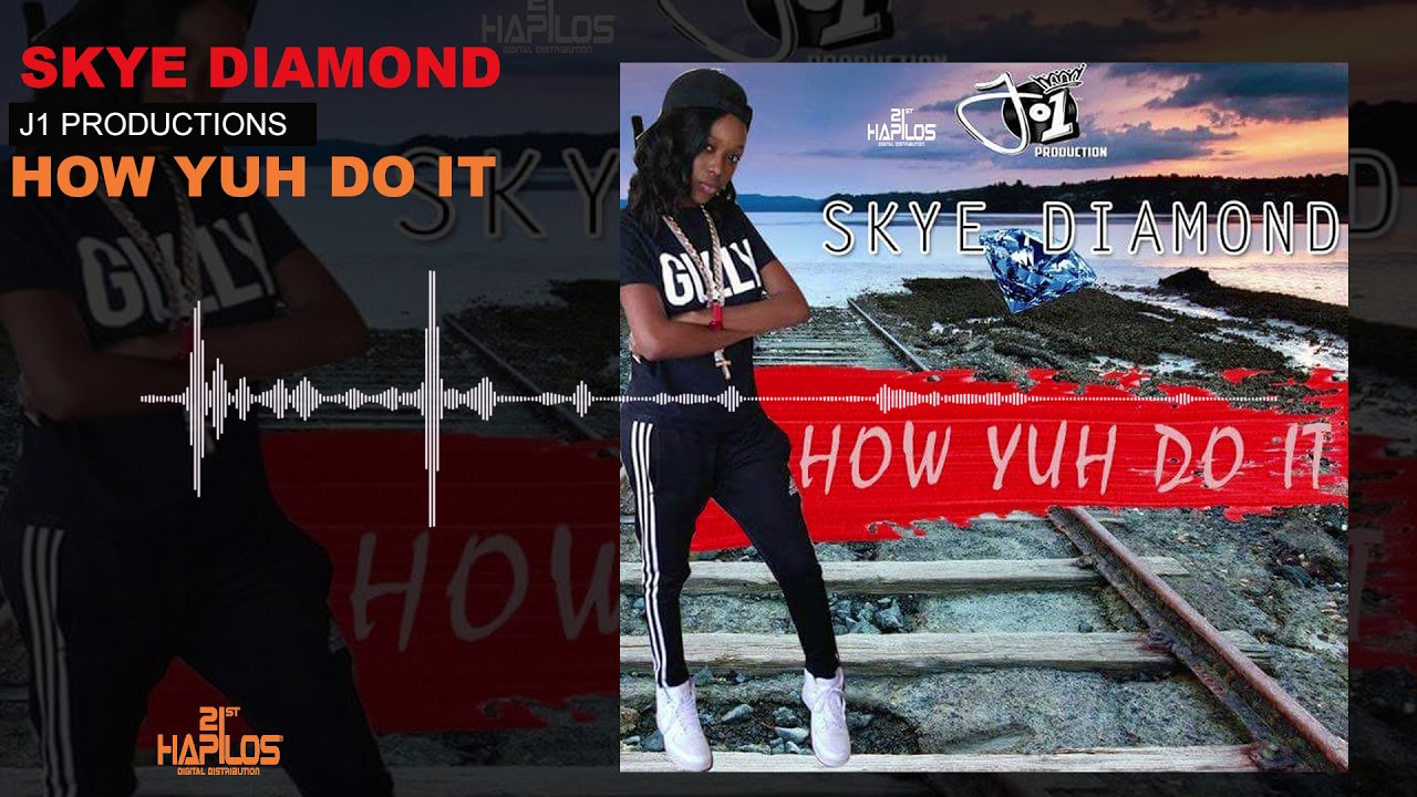 Skye Diamond - How Yuh Do It (Official Audio) | J1 Prod.| 21st Hapilos 2018 - YouTube