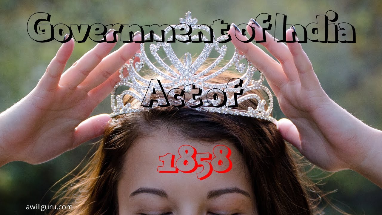 Government of India Act of 1858: THE CROWN RULE - YouTube