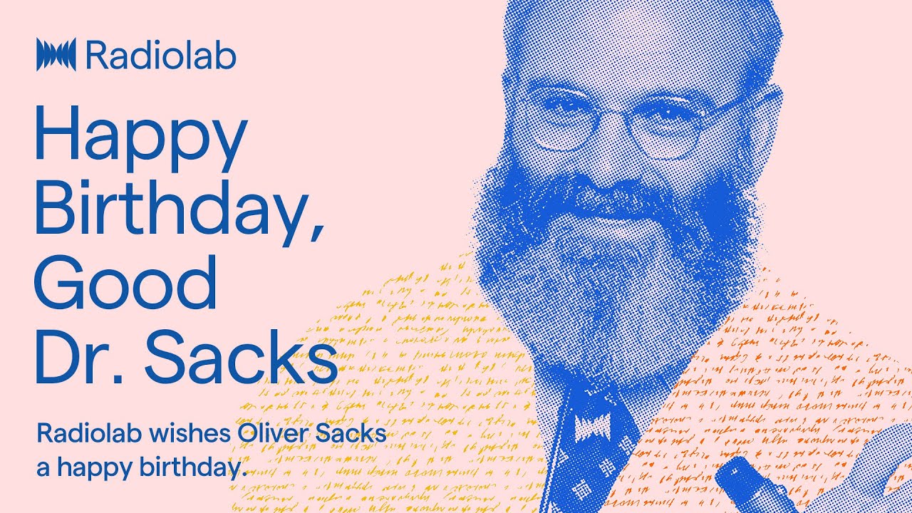 Happy Birthday, Good Dr. Sacks | Radiolab Podcast - YouTube