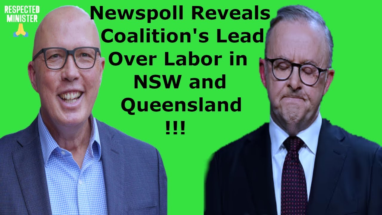 Newspoll Reveals Coalition's Lead Over Labor in NSW and Queensland ...