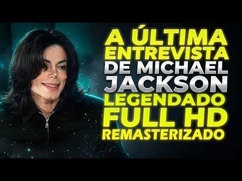 Michael Jackson - A ÚLTIMA ENTREVISTA - Legendado (FULL HD) REMASTERIZADO