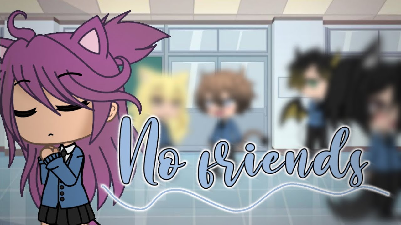 No Friends || GLMV || Part 2 of Bad Child - YouTube