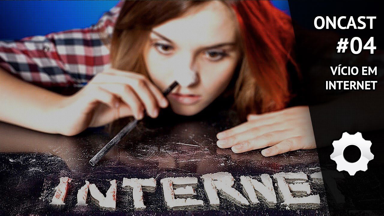 ONCAST #04 | VÍCIO EM INTERNET | (GRAVADO) - YouTube