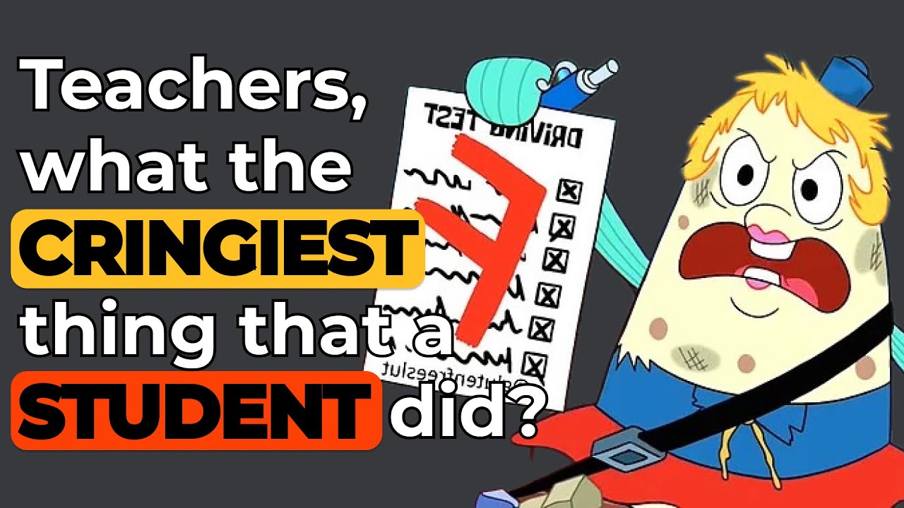 What’s the cringiest thing you’ve seen students do? | r/AskReddit - YouTube