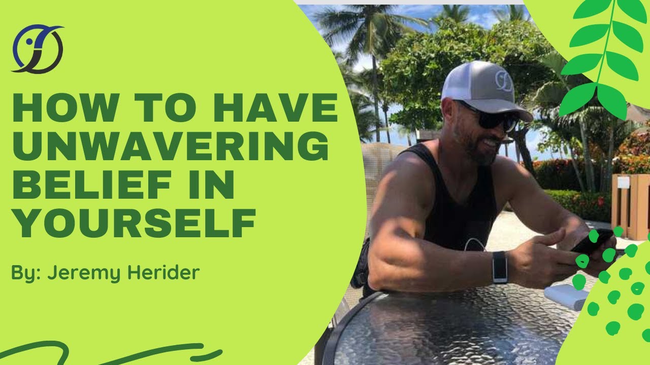 How To Have Unwavering Belief In Yourself - YouTube