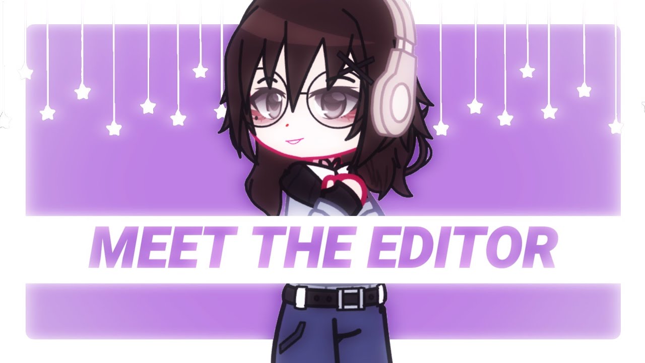 Meet The Editor [MEME] || Remake || Gacha Club - YouTube