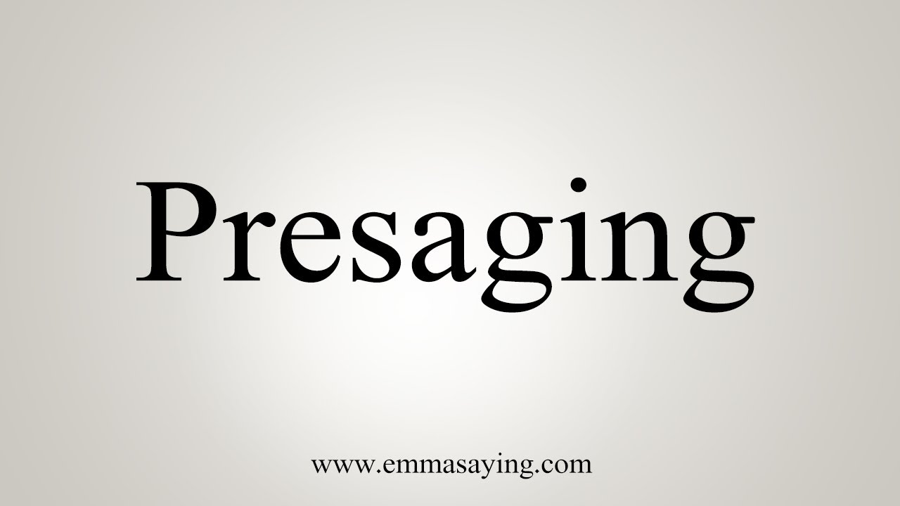 How To Say Presaging - YouTube