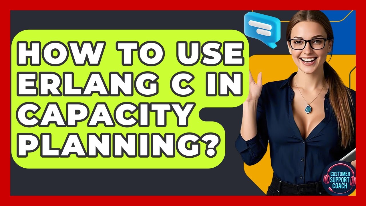 How To Use Erlang C In Capacity Planning? - Customer Support Coach ...