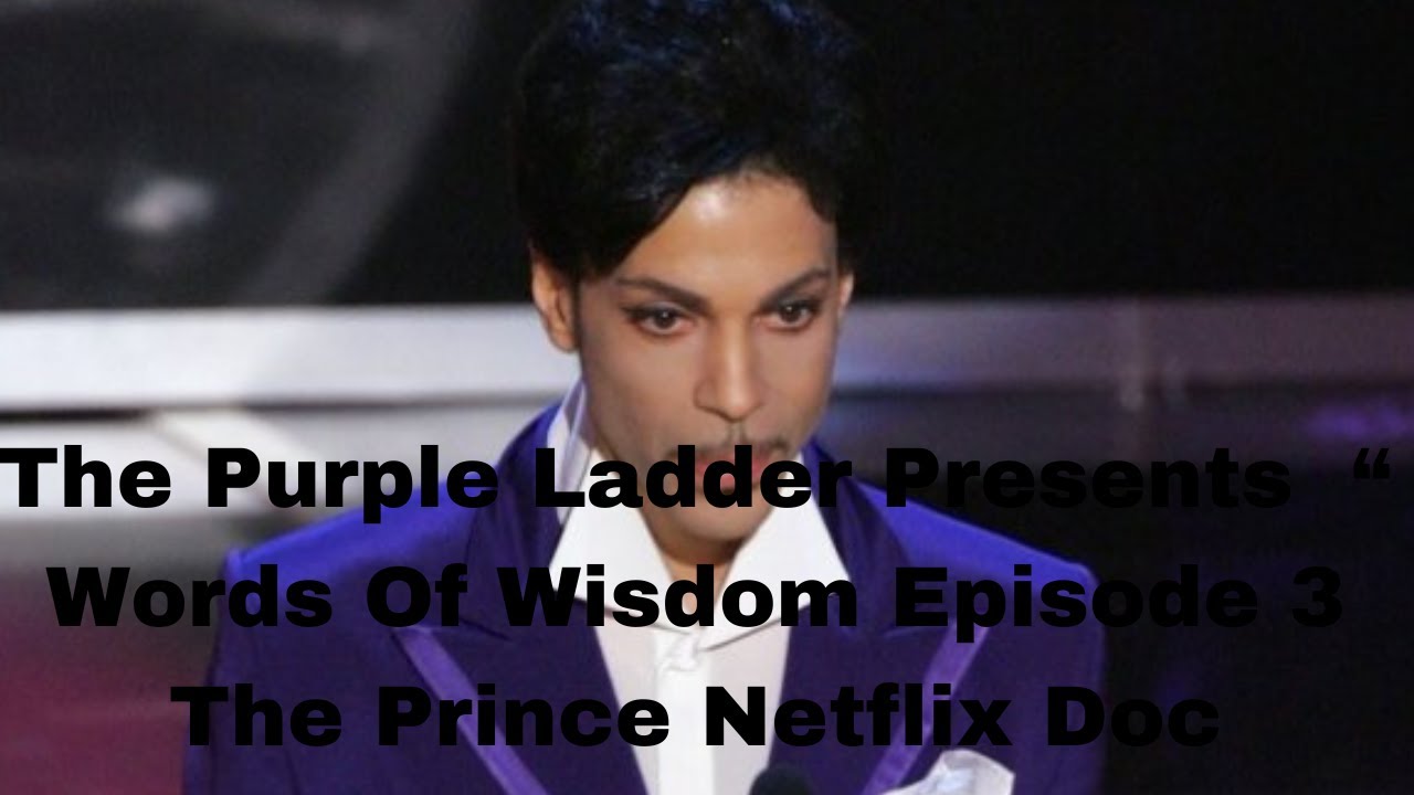 The Purple Ladder Presents "Words Of Wisdom" Episode 3 "Prince Netflix ...