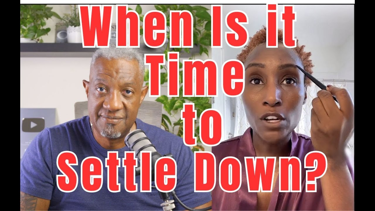 How Do You Know When It's Time To Settle Down? - YouTube
