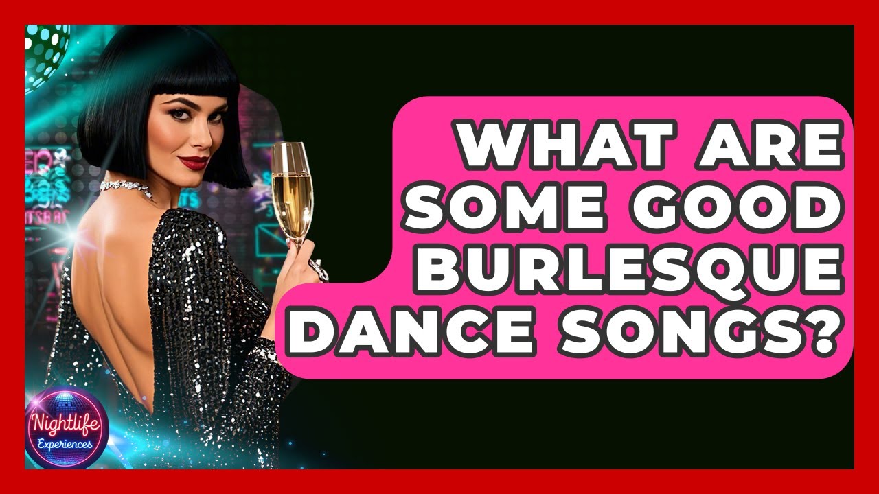 What Are Some Good Burlesque Dance Songs? - Nightlife Experiences - YouTube