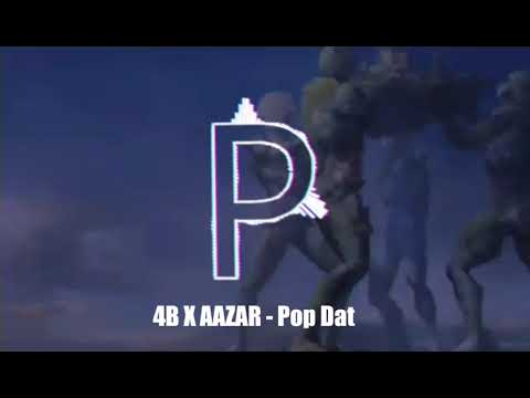 4B X AAZAR - POP DAT | Best Music EDM