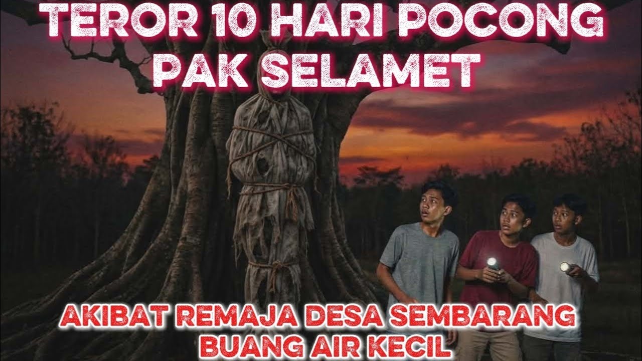 10 HARI DI TEROR POCONG PAK SELAMET ULAH REMAJA DESA BIKIN DESA JADI ...