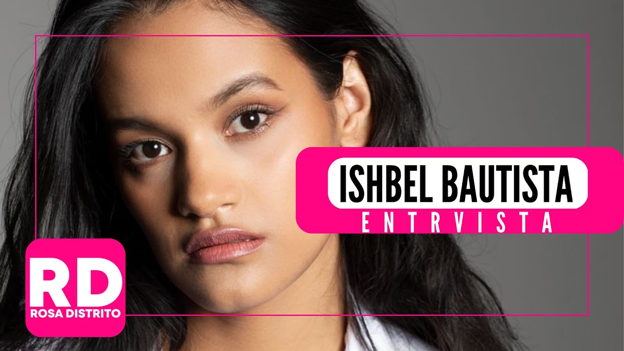Ishbel Bautista, orgullosa de contar historias diversas y positivas ...