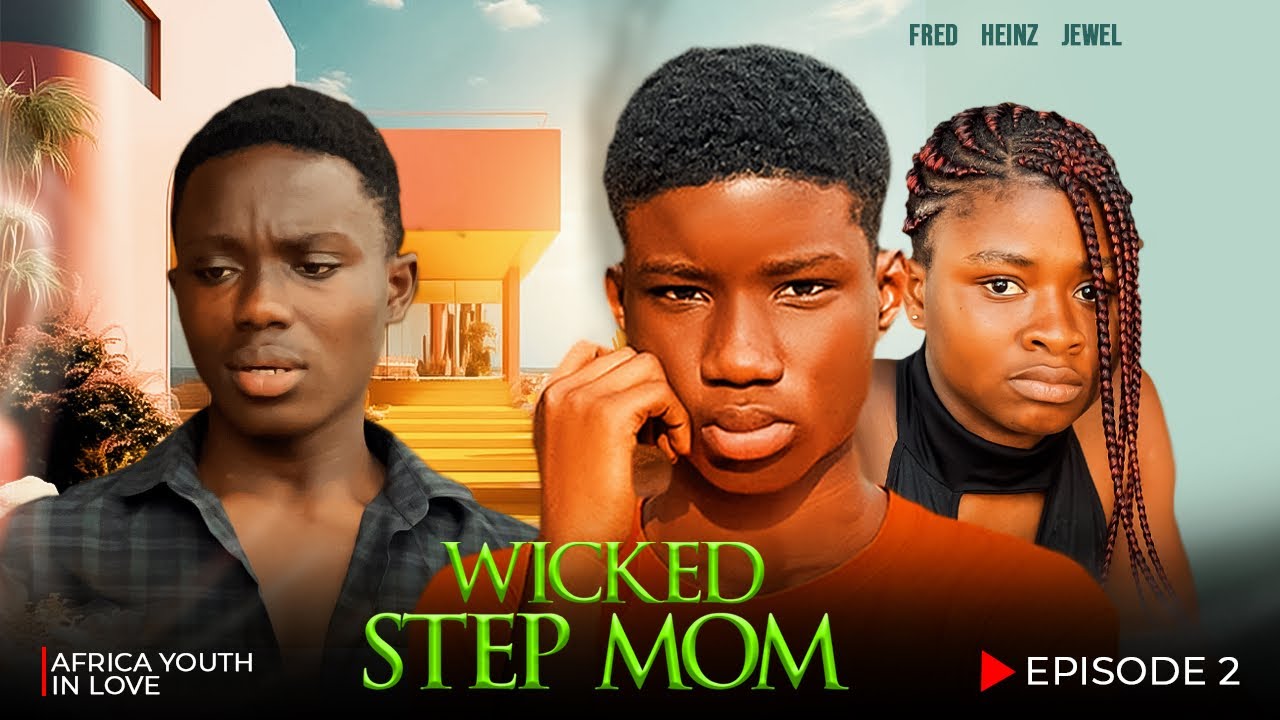 WICKED STEP MOM ep2 ft Whyte, Heinz, Fred, Daniella, Jewel, Kobby Shack ...