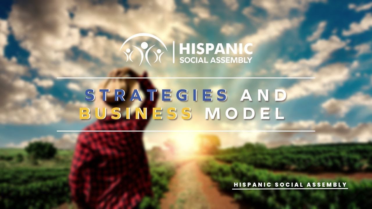 Hispanic Social Assembly. Strategy and business model for the growth of ...