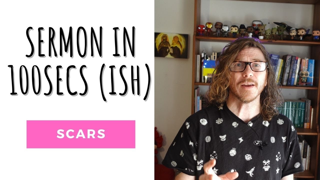 Sermon in 100secs (ish): SCARS - YouTube