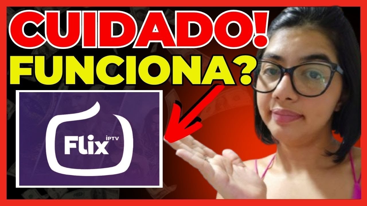 FLIX IPTV-🔴(CUIDADO)🔴FLIX IPTV FUNCIONA?FLIX IPTV TRAVA MUITO?FLIX IPTV ...