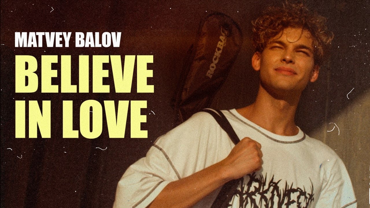 MATVEY BALOV - BELIVE IN LOVE - YouTube