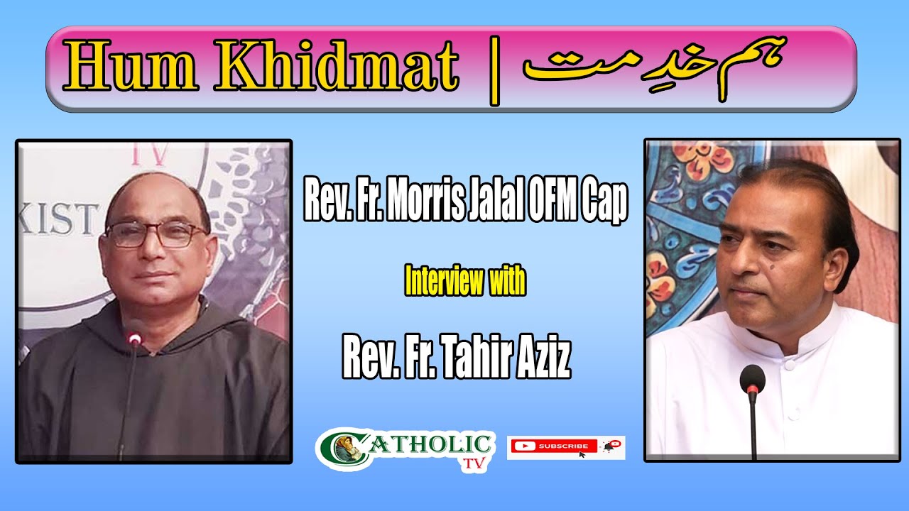 Hum Khidmat | Rev. Fr. Morris Jalal OFM Cap Interview with Fr. Tahir ...