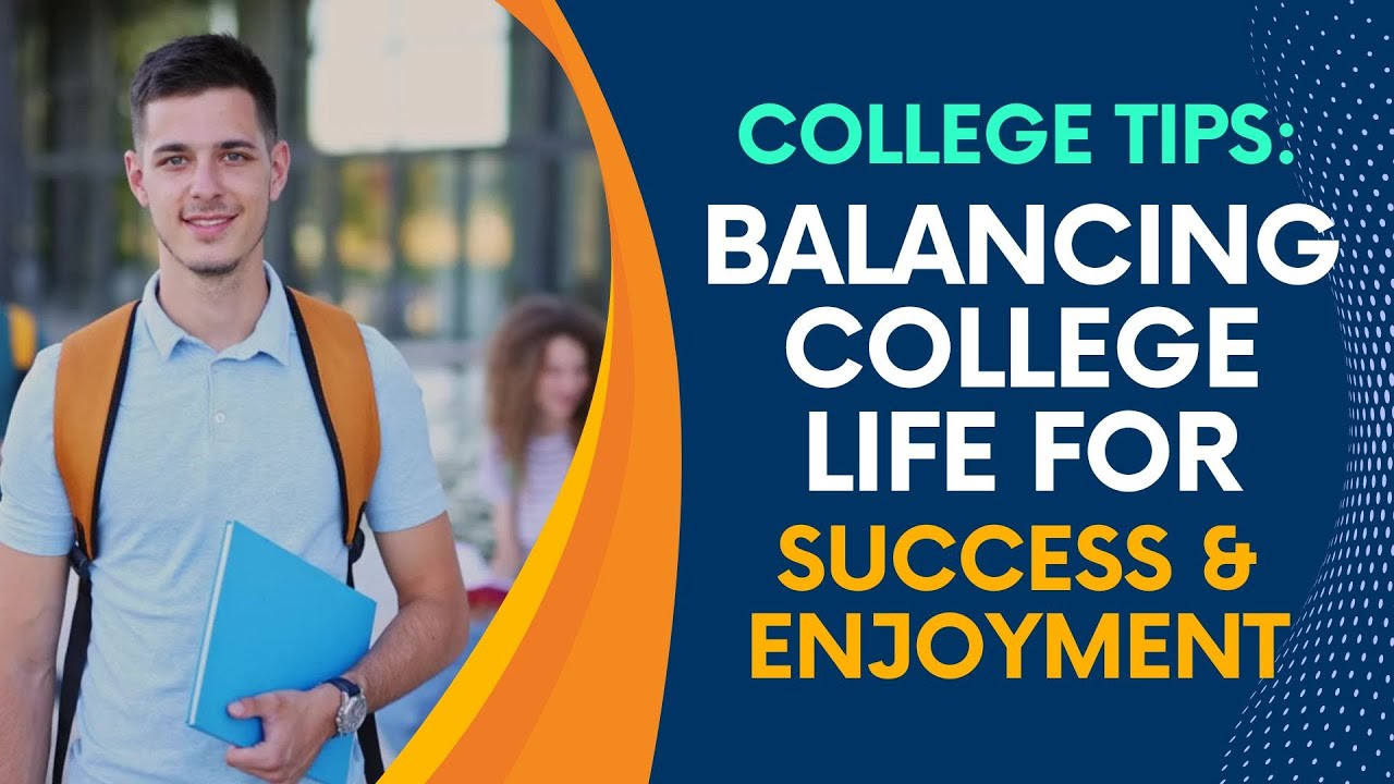 College Tips: Balancing College Life for Success and Enjoyment - YouTube