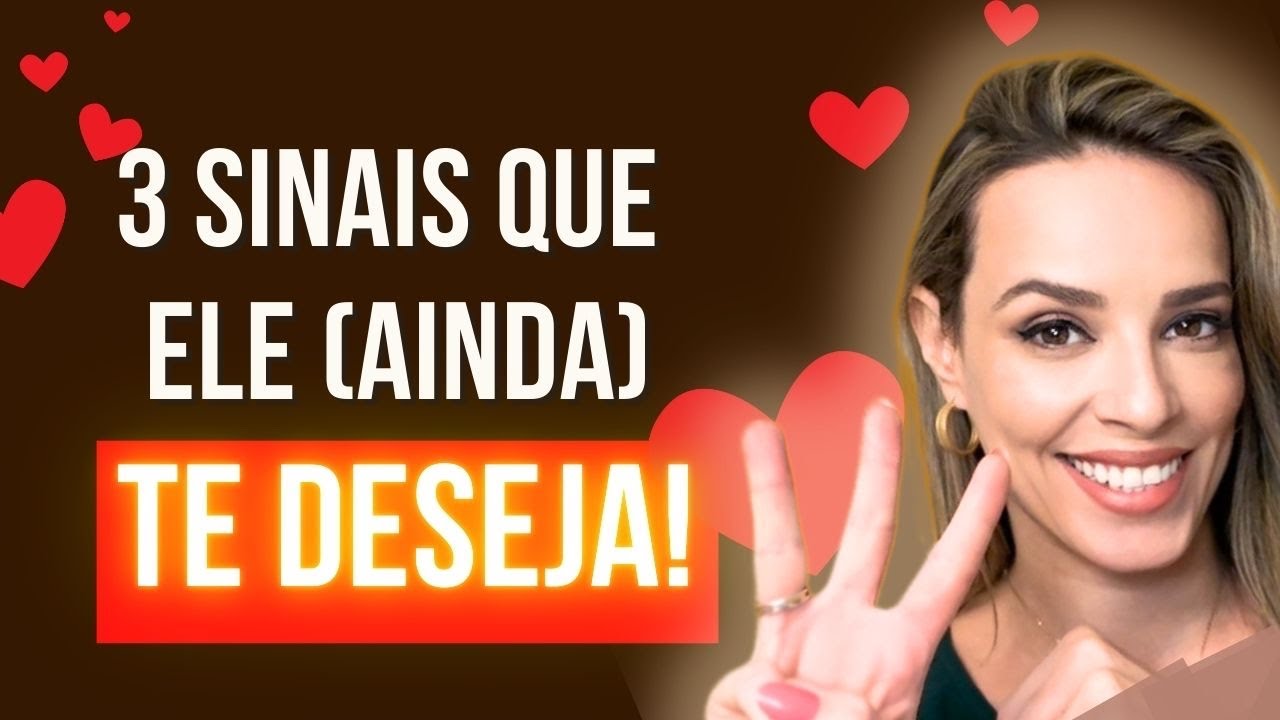 🚨3 SINAIS QUE ELE (AINDA)TE QUER E TE DESEJA!! - YouTube