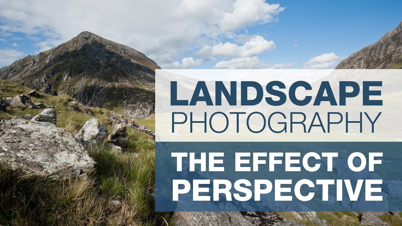 LANDSCAPE PHOTOGRAPHY | The Effect of Perspective - YouTube