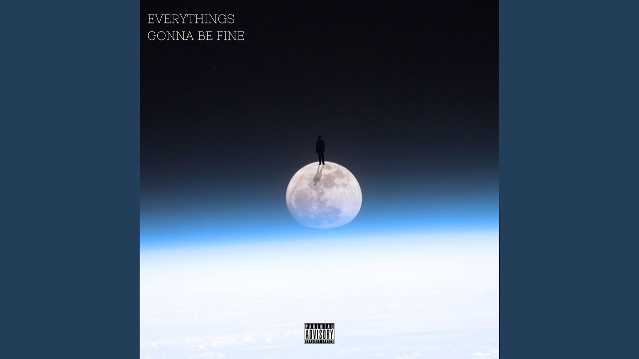 Everythings Gonna Be Fine - YouTube
