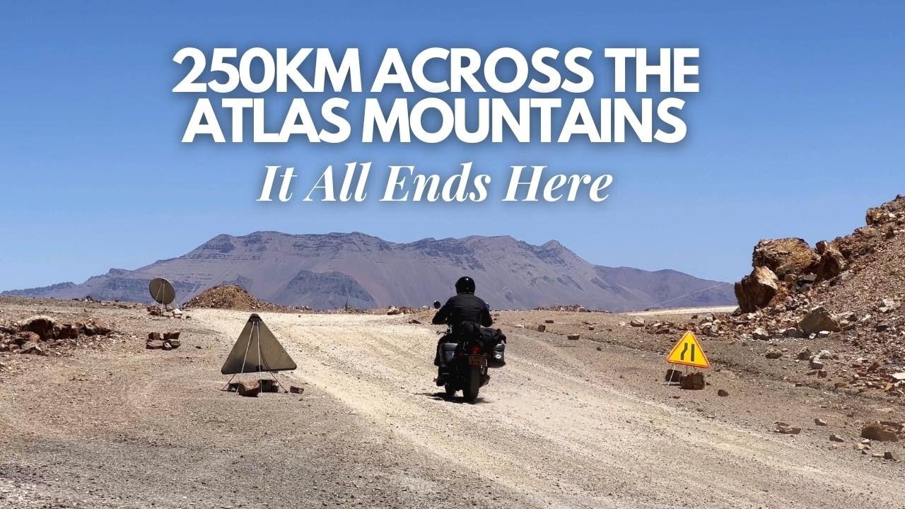 England to the Sahara by Motorcycle | Part 5: 250km Across the Atlas ...