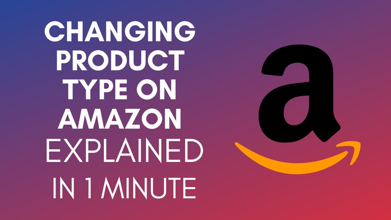 How To Change Product Type On Amazon (2025) - YouTube