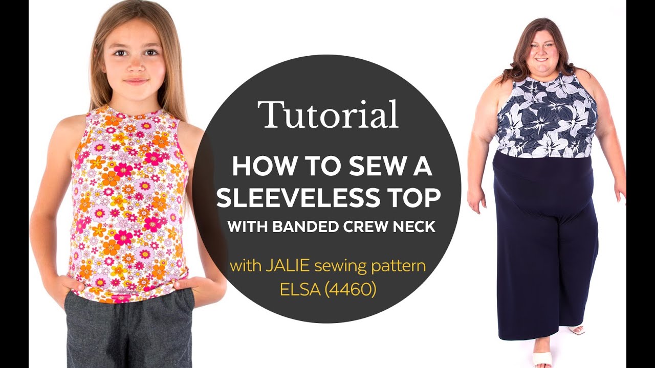 How to sew a Sleeveless Top with Banded Crew Neck (Jalie Patterns Elsa ...